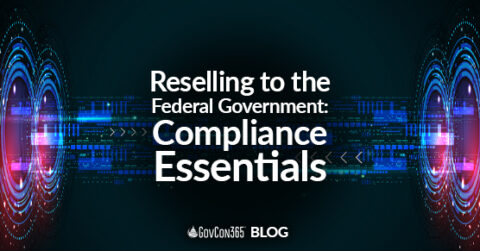 Reselling to the Federal Government: Compliance Essentials - GovCon365